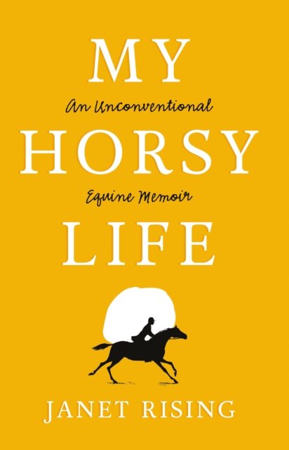 My Horsy Life: An Unconventional Equine Memoir - Janet Rising | Książka ...