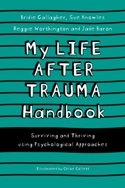 My Life After Trauma Handbook: Surviving and Thriving using ...