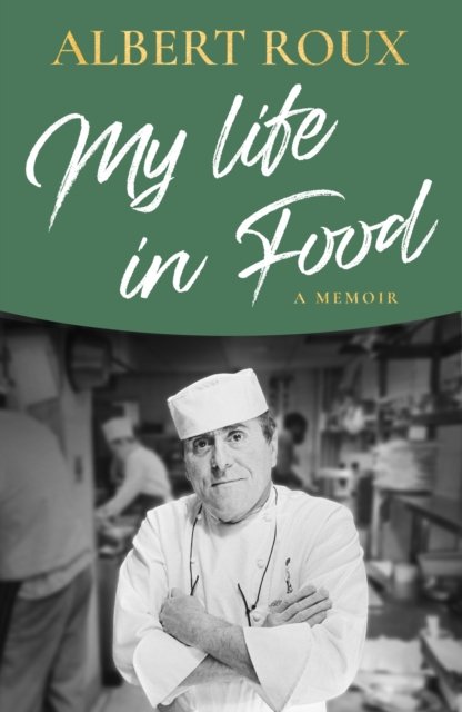 My Life in Food: A Memoir - Albert Roux | Książka w Empik