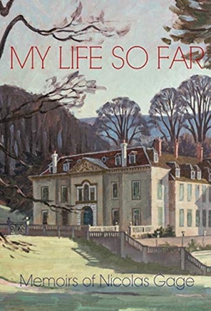 My Life So Far: The Memoirs of Nicolas Gage, 8th Viscount Gage - Lord ...