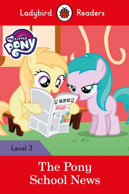 My Little Pony: The Pony School News. Ladybird Readers. Level 3 ...