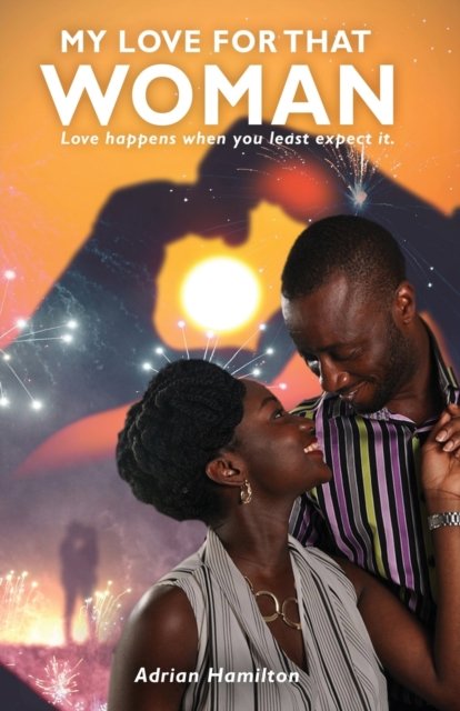 My Love for That Woman: Love Happens When You Least Expect it - aian ...