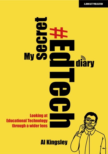 My Secret #EdTech Diary Looking at Educational Technology through a wider lens - Al Kingsley ...