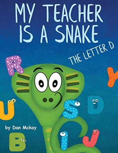 My Teacher is a Snake the Letter D - Dan McKay | Książka w Empik