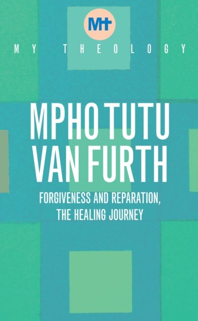 My Theology: Forgiveness and Reparation - The Healing Journey - Mpho ...