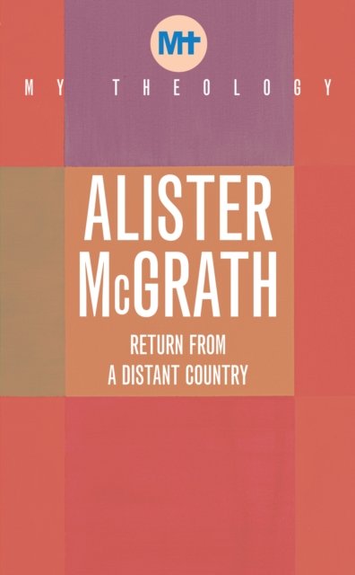 My Theology Return from a Distant Country - Alister McGrath | Książka w ...