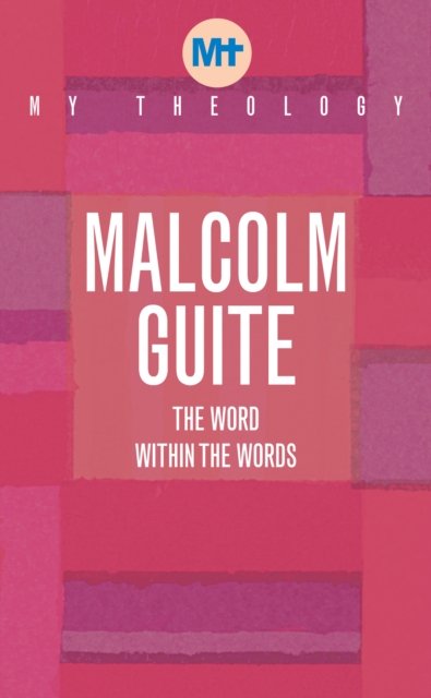 My Theology. The Word within the words - Malcolm Guite | Książka w Empik