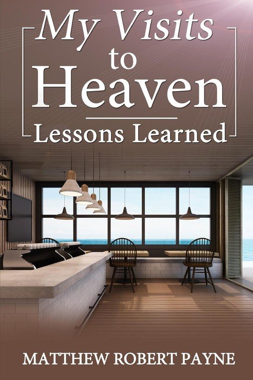 My Visits to Heaven- Lessons Learned - Matthew Robert Payne | Książka w ...