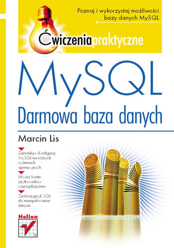MySQL. Darmowa baza danych. Ćwiczenia praktyczne - Lis Marcin | Książka ...