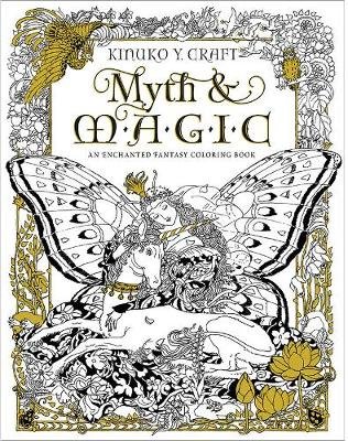Myth & Magic: An Enchanted Fantasy Coloring Book - Craft Kinuko Y ...