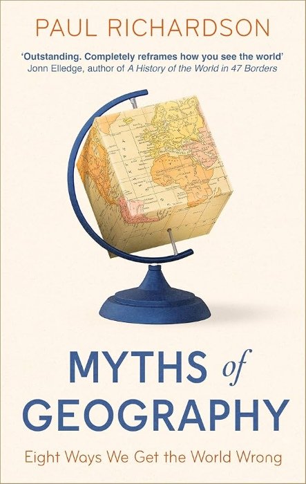 Myths of Geography : Eight Ways We Get the World Wrong - Paul ...