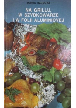 Na grillu, w szybkowarze i w folii aluminiovej - | Książka w Empik