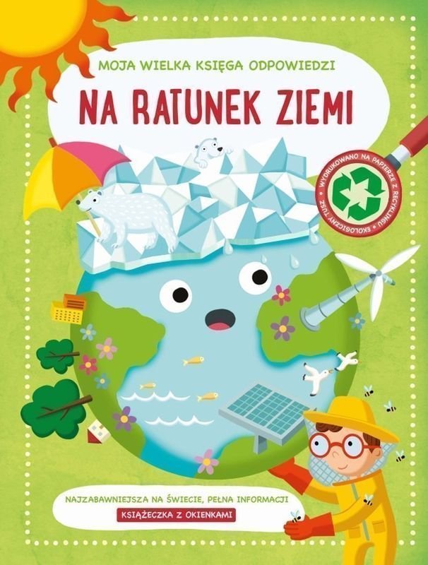 Na ratunek ziemii. Moja wielka księga odpowiedzi - Opracowanie zbiorowe ...