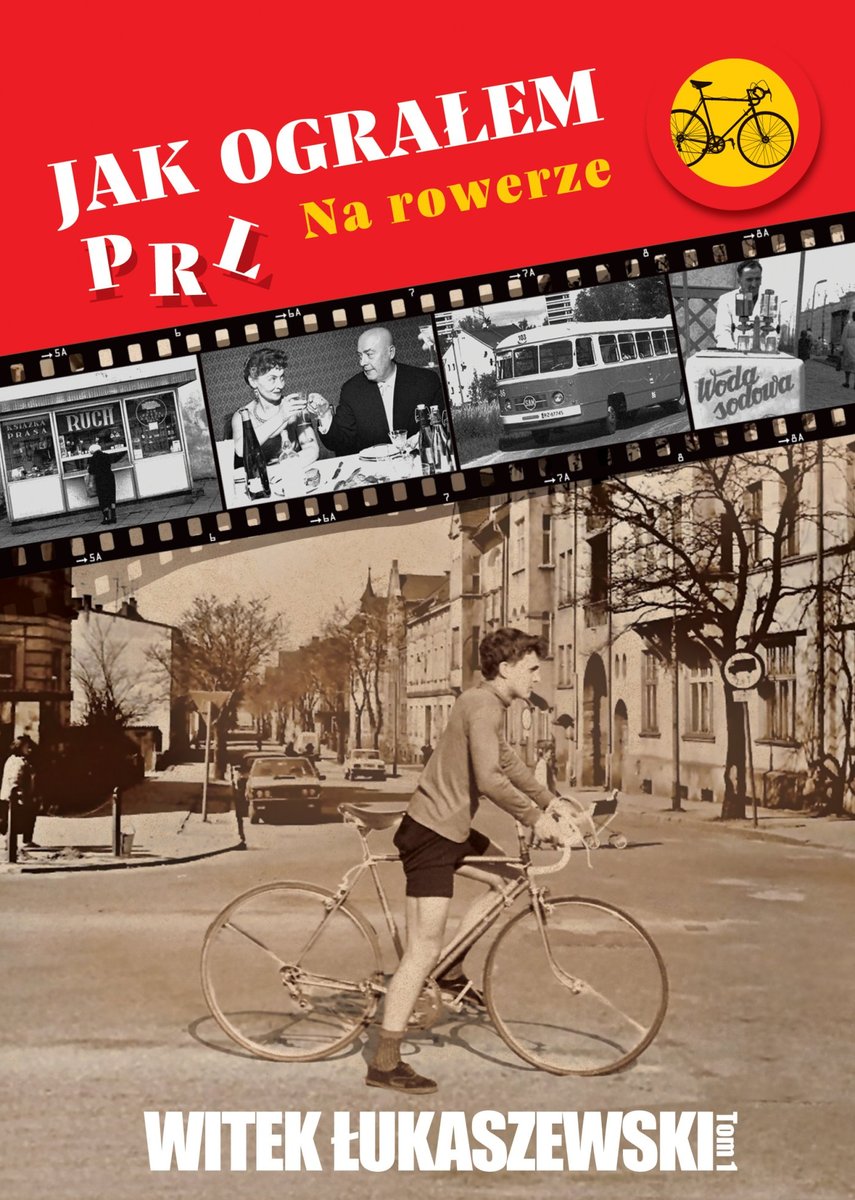 Na rowerze. Jak ograłem PRL. Tom 1 - ebook EPUB - Łukaszewski Witek ...
