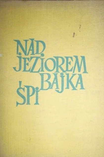 Nad jeziorem bajka śpi - W opisie | Książka w Empik