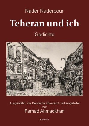 Nader Naderpour: Teheran und ich. Gedichte - Engelsdorfer Verlag ...