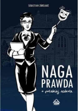 Naga prawda o polskiej szkole - | Książka w Empik