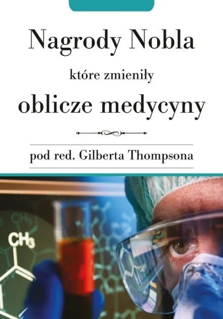 Nagrody Nobla które zmieniły oblicze medycyny - Opracowanie zbiorowe ...