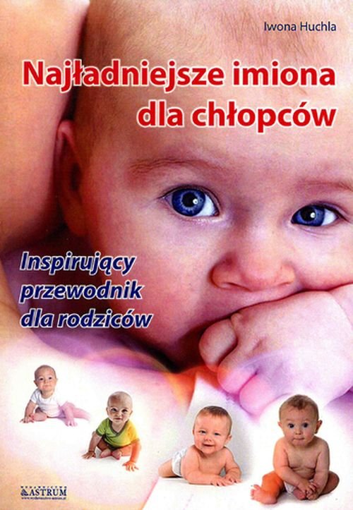 Najładniejsze imiona dla chłopców - Huchla Iwona | Książka w Empik