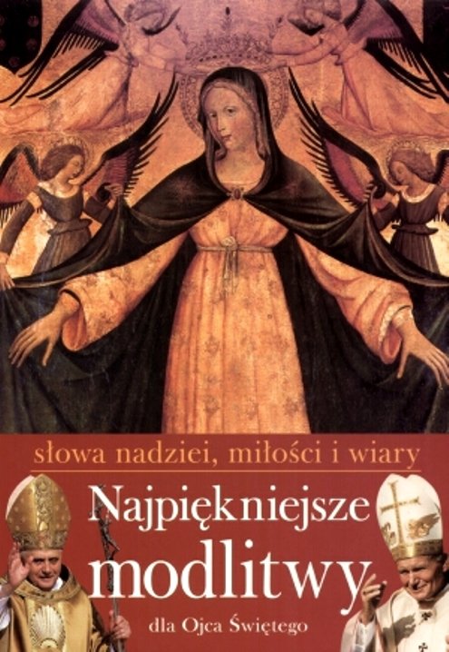 Najpiękniejsze modlitwy dla Ojca Świętego - Opracowanie zbiorowe ...