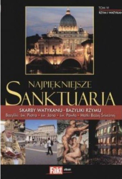 Najpiękniejsze Sanktuaria Tom VI Rzym i Watykan - W opisie | Książka w Empik