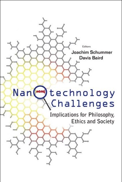 Nanotechnology Challenges: Implications for Philosophy, Ethics and ...