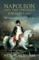 Napoleon and the Struggle for Germany: The Franco-Prussian War of 1813 ...