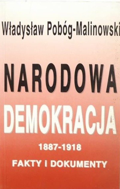 Narodowa demokracja 1887 - 1918 Fakty i dokumenty - Opracowanie ...