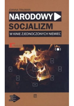 Narodowy socjalizm w kinie zjednoczonych Niemiec z CD - Joanna Trajman ...