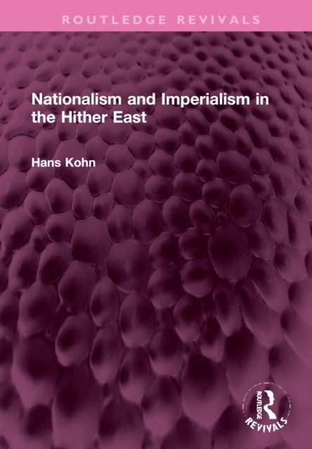 Nationalism and Imperialism in the Hither East - Taylor & Francis Ltd ...