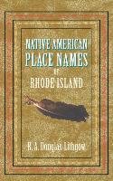 Native American Place Names of Rhode Island - Douglas-Lithgow R. A ...