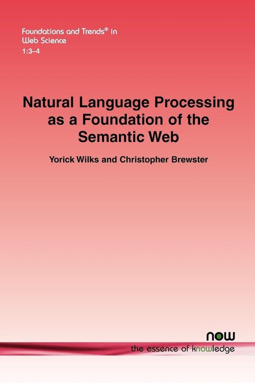Natural Language Processing as a Foundation of the Semantic Web - Wilks ...