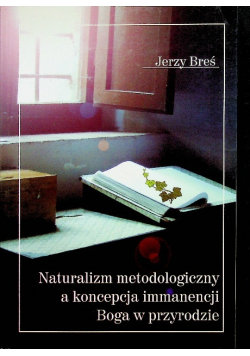 Naturalizm metodologiczny a koncepcja immanencji Boga w przyrodzie ...