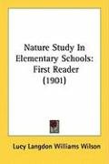 Nature Study in Elementary Schools: First Reader (1901) - Wilson Lucy ...