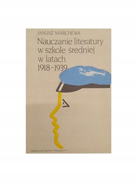 Nauczanie literatury w szkole średniej w latach 1918 - 1939 - Monika ...