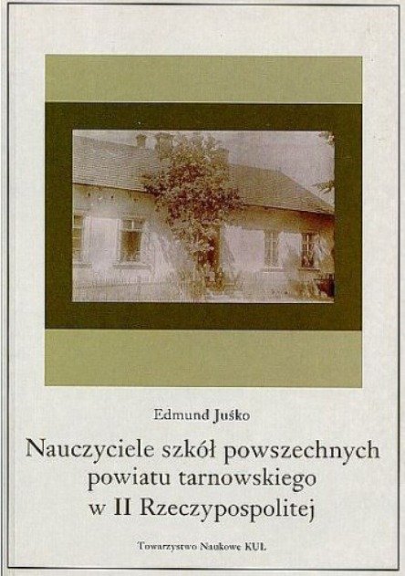 Nauczyciele szkół powszechnych powiatu tarnowskiego w II Rzeczypospolitej - W opisie | Książka w ...