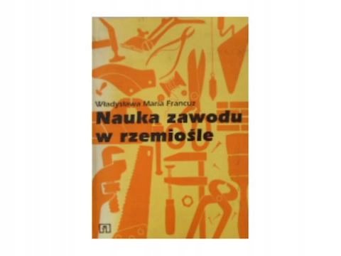 Nauka zawodu w rzemiośle - Francuz Władysława Maria | Książka w Empik