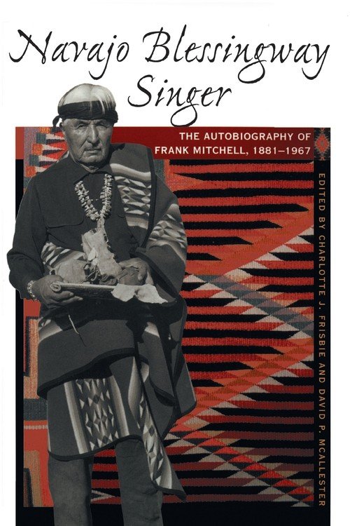 Navajo Blessingway Singer: The Autobiography of Frank Mitchell, 1881 ...
