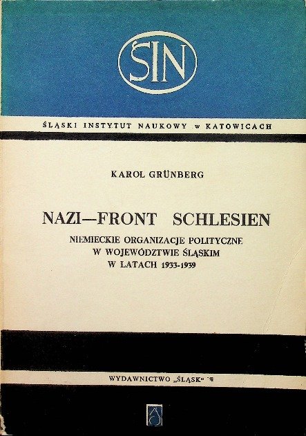 Nazi Front Schlesien Niemieckie organizacje polityczne w województwie Śląskim w latach 1933 ...