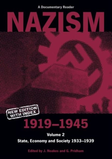 Nazism 1919-1945 Volume 2: State, Economy and Society 1933-39: A Documentary Reader - Jeremy ...