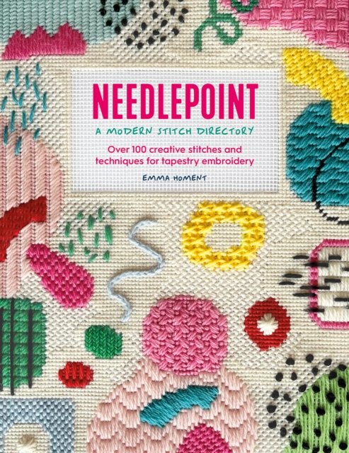 Needlepoint: A Modern Stitch Directory: Over 100 creative stitches and ...