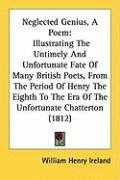Neglected Genius, a Poem: Illustrating the Untimely and Unfortunate ...