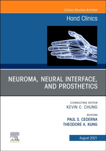 Neuroma, Neural interface, and Prosthetics, An Issue of Hand Clinics ...