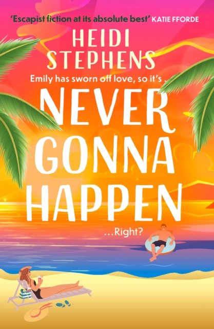 Never Gonna Happen: A totally uplifting, laugh-out-loud and escapist ...
