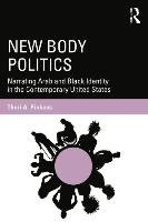 New Body Politics: Narrating Arab and Black Identity in the ...