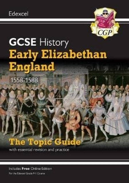 New Grade 9-1 GCSE History Edexcel Topic Guide - Early Elizabethan ...