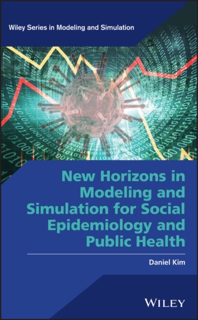 New Horizons in Modeling and Simulation for Social Epidemiology and Public Health - Daniel Kim ...