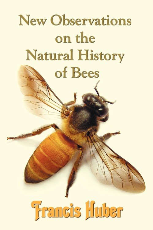 New Observations on the Natural History of Bees - Huber Francis (Fran ...