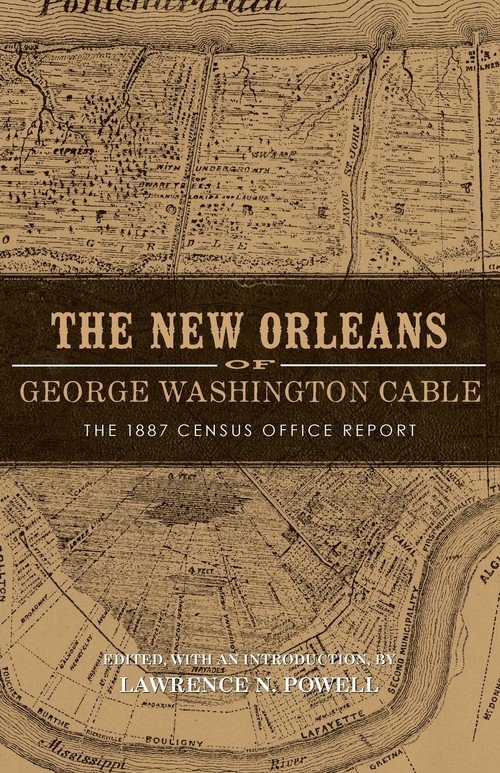 New Orleans of George Washington Cable - Lawrence N. Powell | Książka w ...