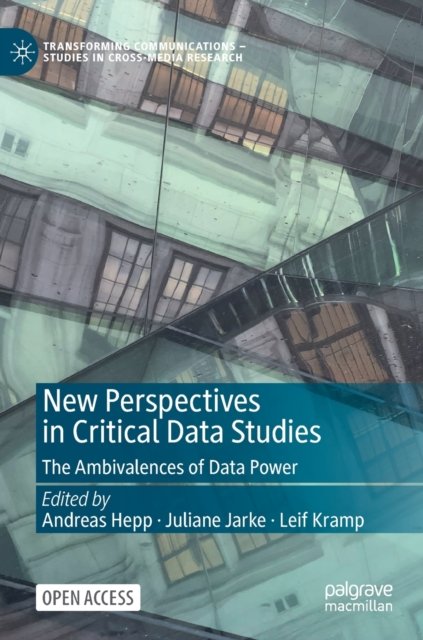 New Perspectives in Critical Data Studies: The Ambivalences of Data Power - Andreas Hepp ...